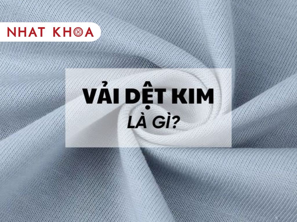 Vải Dệt Kim Là Gì? Khám Phá Đặc Tính Co Giãn, Mềm Mại